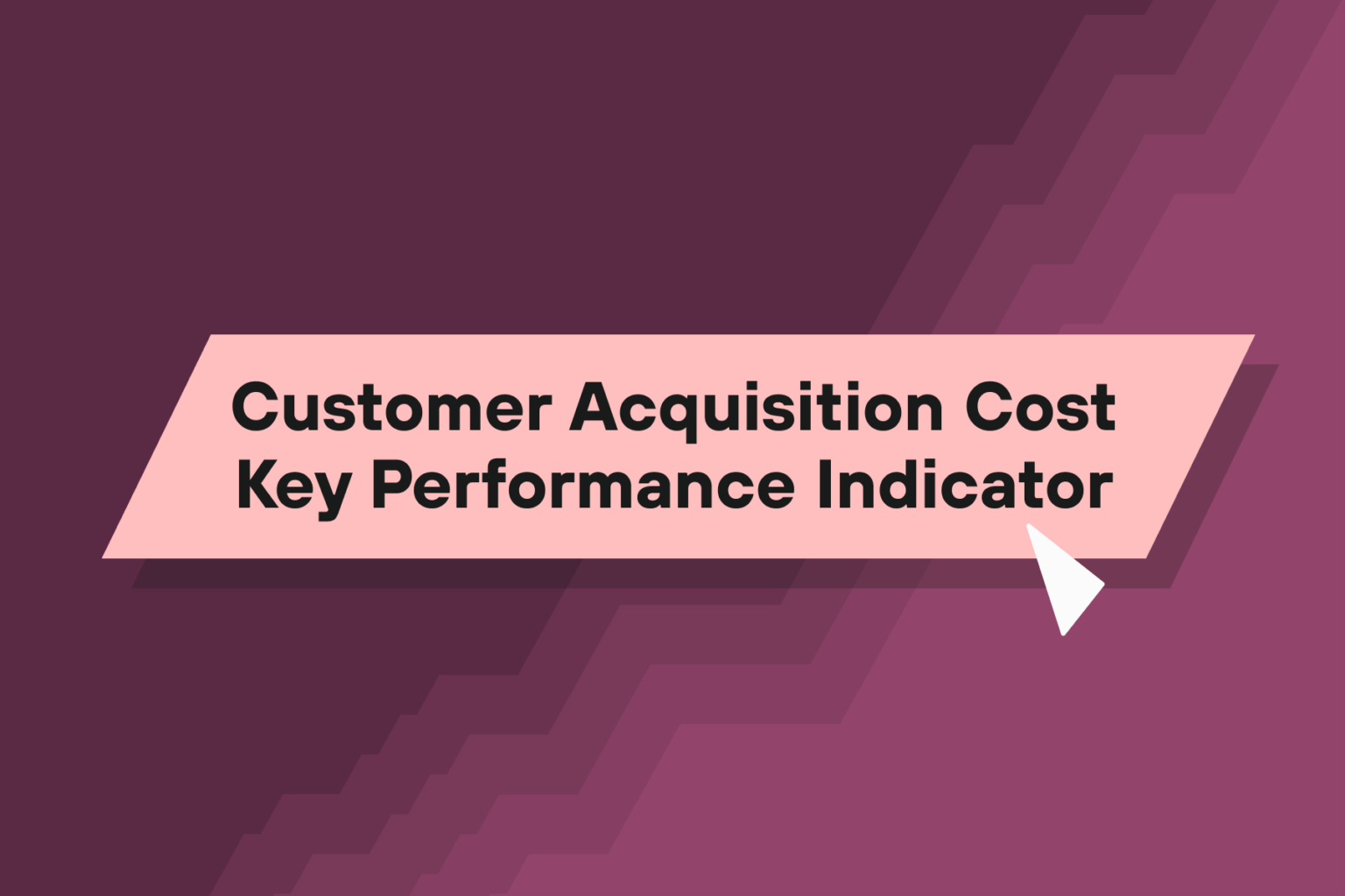 Understanding the Key Performance Indicators of CAC. - AMP